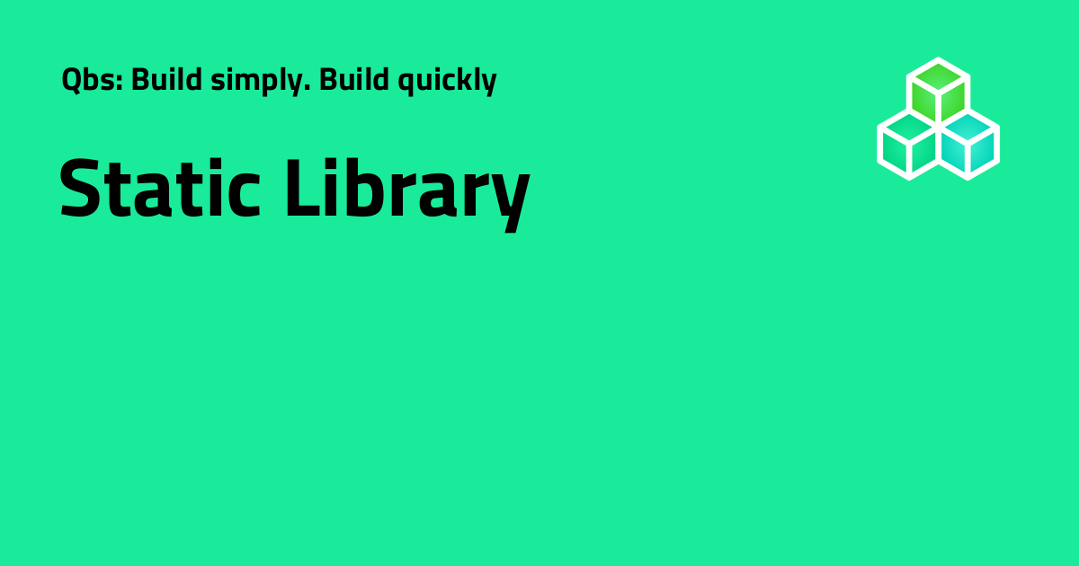 Static Library Qbs Build Simply Build Quickly